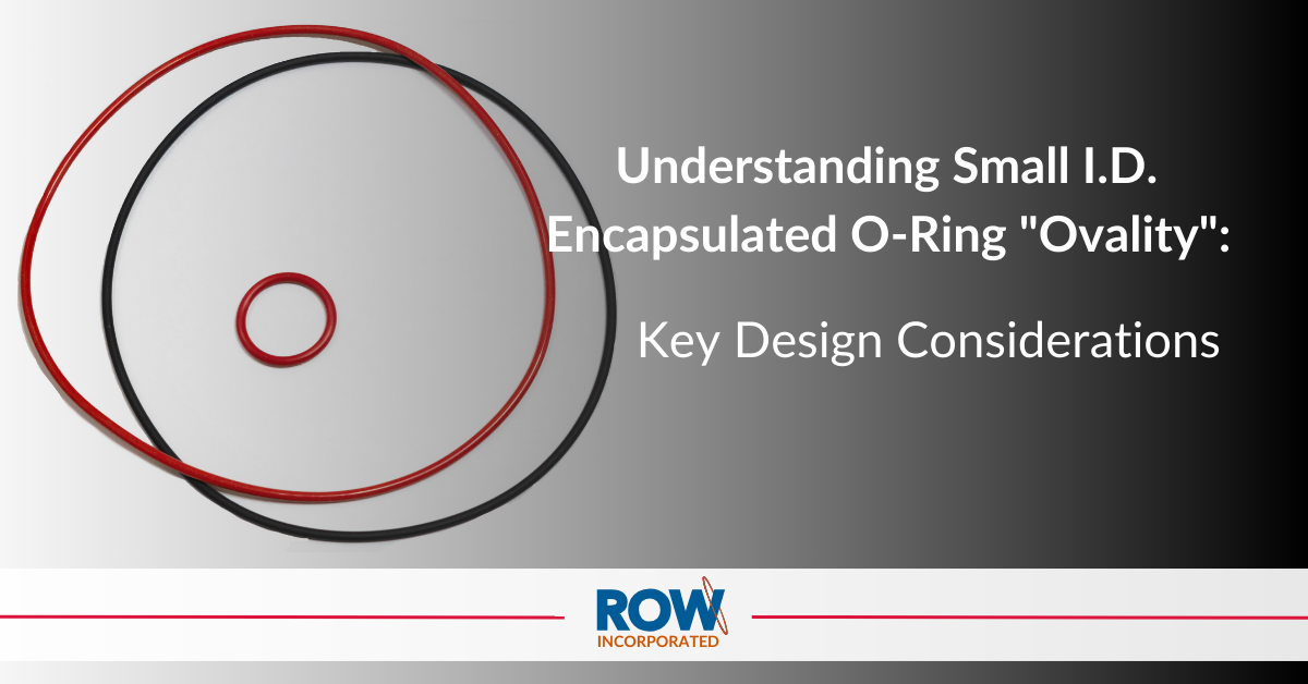 Understanding Small I.D. Encapsulated O-Ring "Ovality": Key Design ...